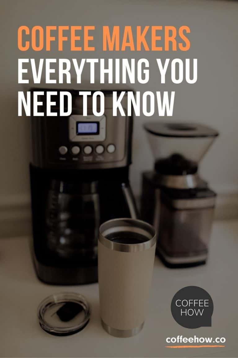 Coffee Makers: Everything You Need to Know To Get Started